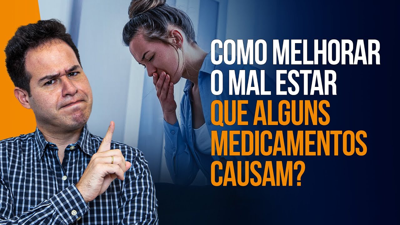 Como Melhorar O Mal Estar Que Alguns Medicamentos Causam? - YouTube