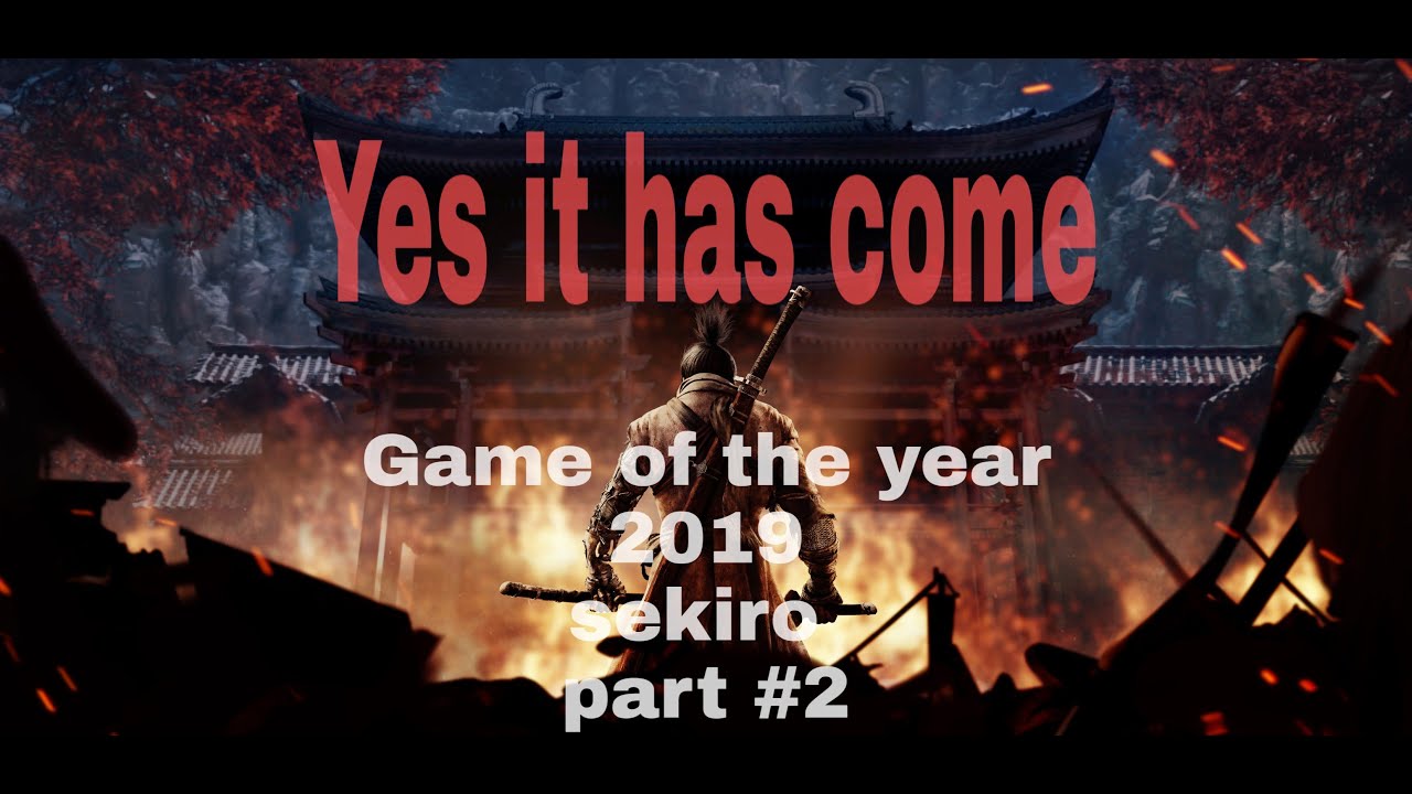 Game of the year 2019|sekiro shadows die twice gameplay part #2 - YouTube
