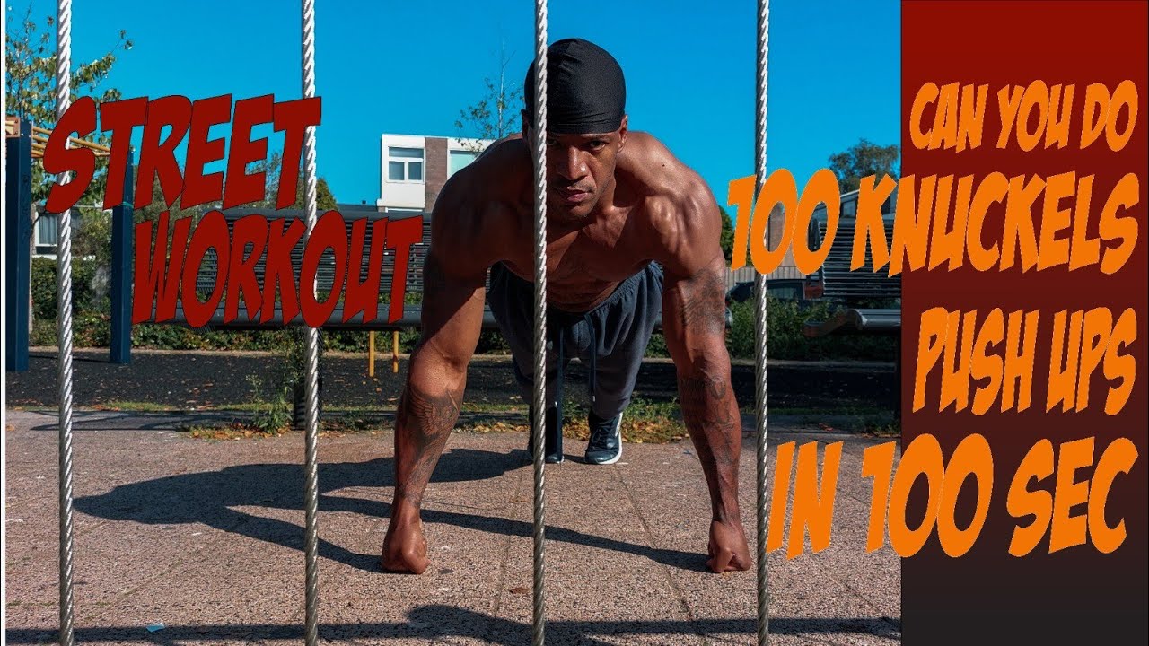 STREET WORKOUT: CAN YOU DO 100 CLEAN KNUCKLES PUSH UPS IN 100 SECONDS ...