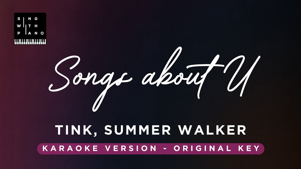 Songs about u - Tink, Summer Walker (Original Key Karaoke) - Piano ...