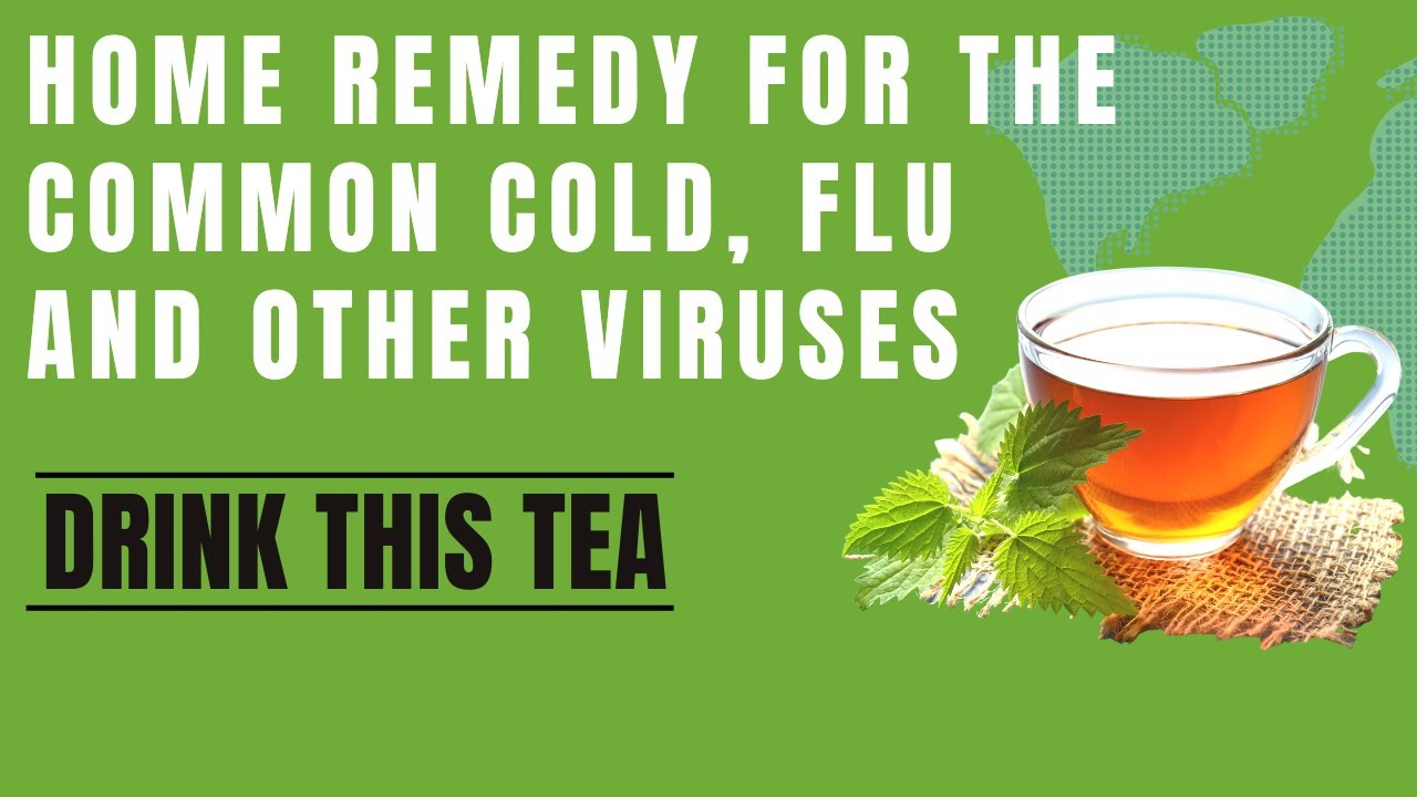 Home Remedy For Common Cold Flu, And Other Viruses -Drink This Tea ...