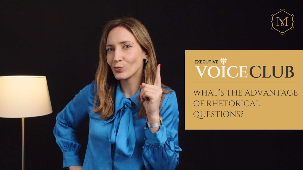 Executive Voice Club - What’s The Advantage of Rhetorical Questions ...