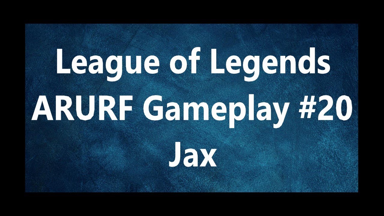 League of Legends ARURF Gameplay #20 -Jax - YouTube