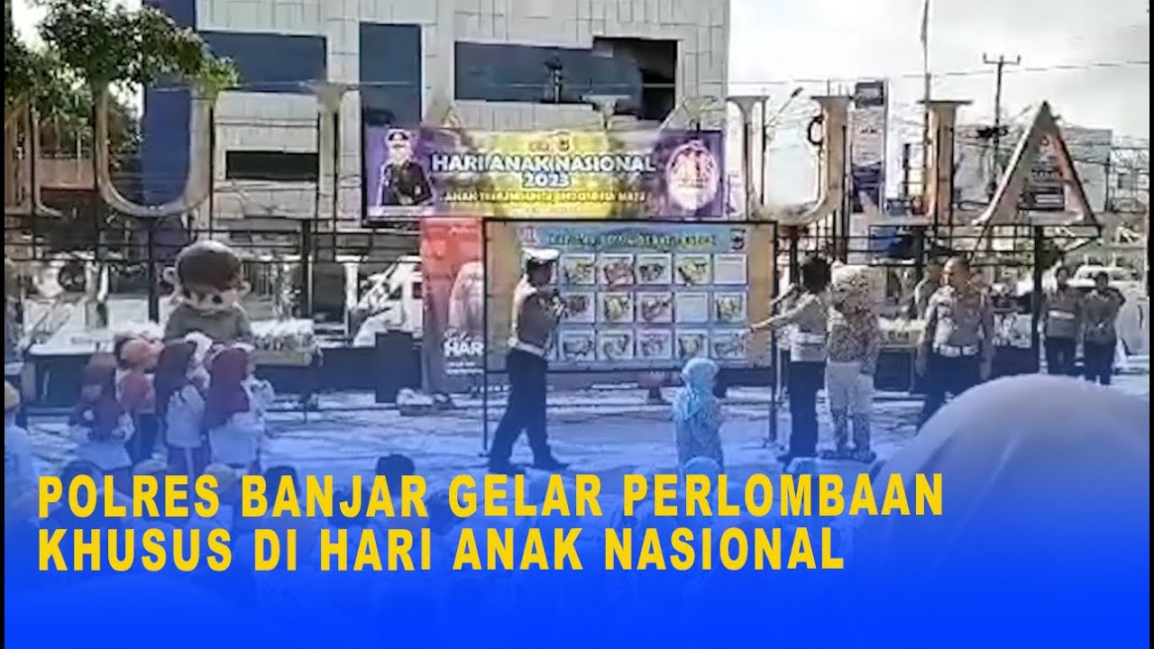 POLRES BANJAR GELAR PERLOMBAAN KHUSUS DI HARI ANAK NASIONAL - YouTube