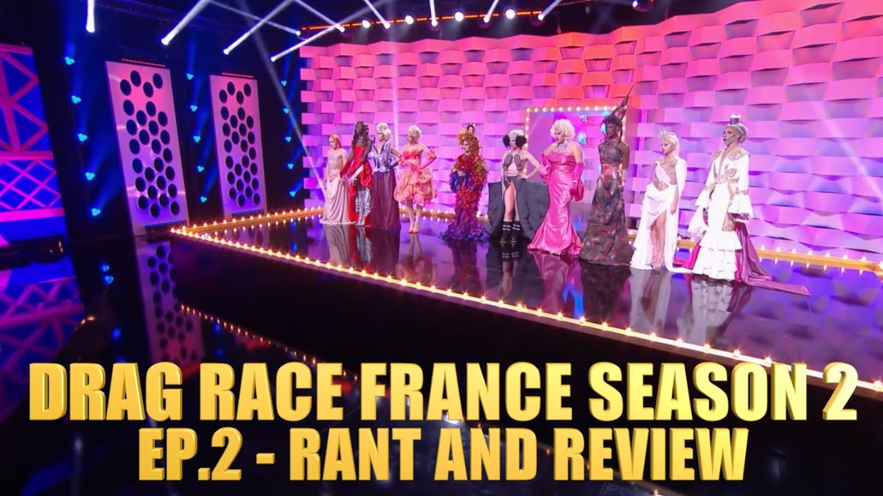 Drag Race France Season 2 - Ep.2 Rant & Review - YouTube