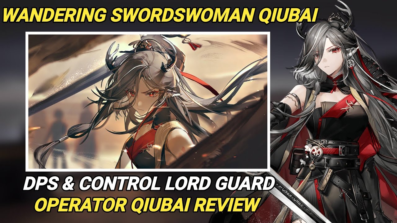 Should You Get and Build Qiubai? | Operator Qiubai Review Arknights ...
