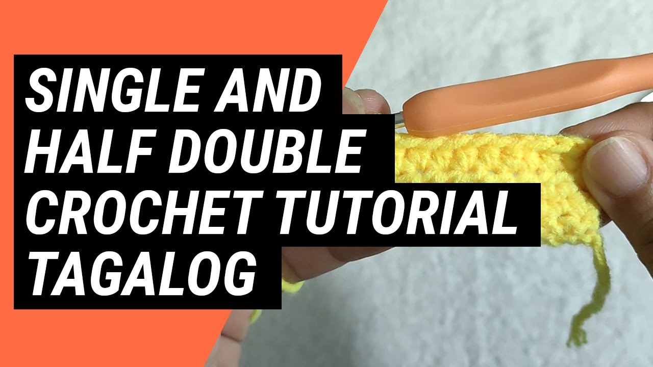 Single Crochet & Half Double Crochet Tutorial Tagalog (Gantsilyo) 4k ...