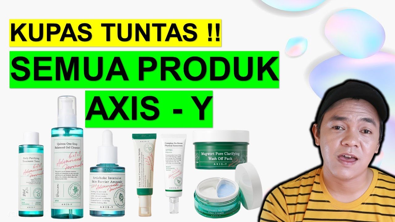REVIEW AXIS Y | KUPAS TUNTAS SEMUA PRODUK AXIS Y | DENY ARDI - YouTube