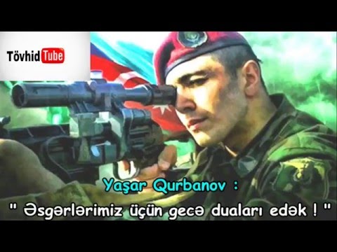 Əsgərlərimiz üçün dua edin - Yaşar Qurbanov