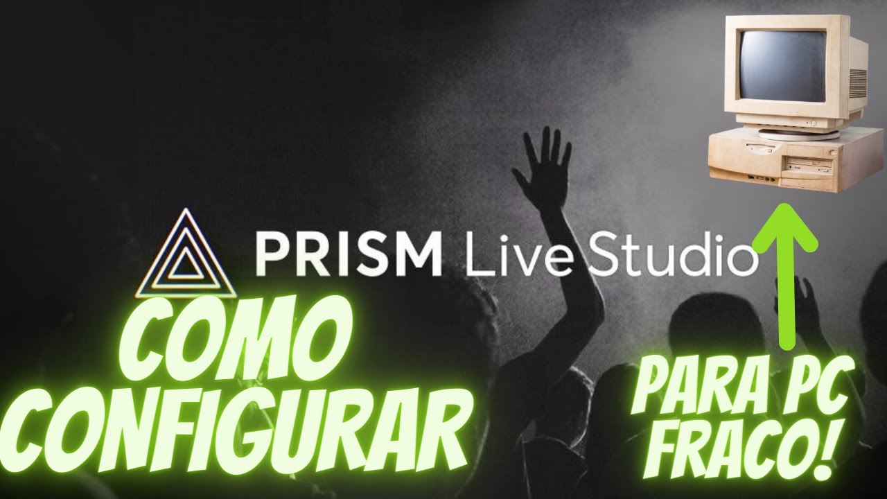 COMO CONFIGURAR O PRISM LIVE STUDIO| FUNCIONA!!!! PC FRACO - YouTube