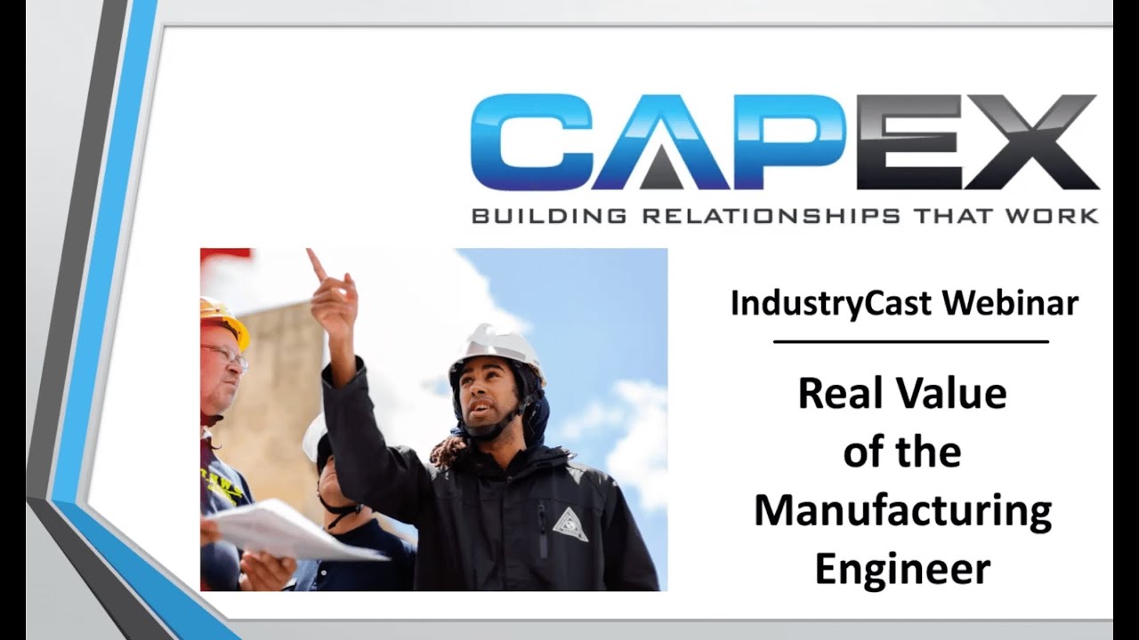 Real Value of the Manufacturing Engineer - CapEx Sales IndustryCast ...