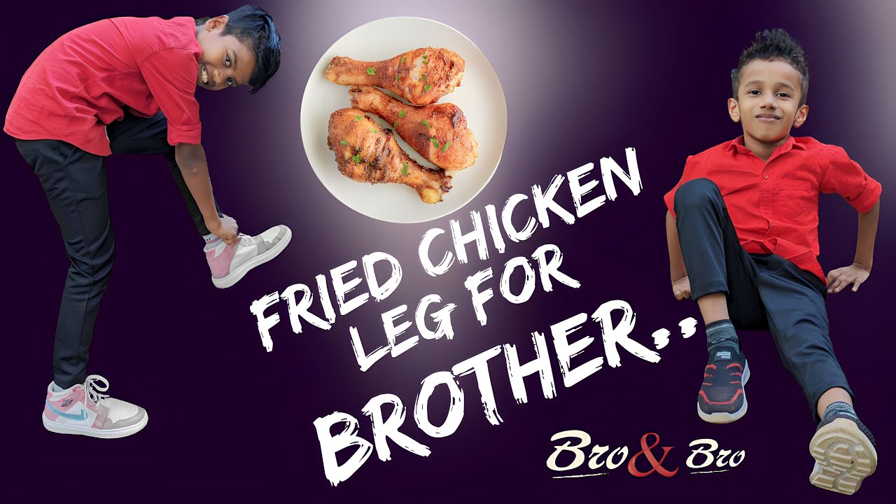 Fried chicken leg for brother... - YouTube