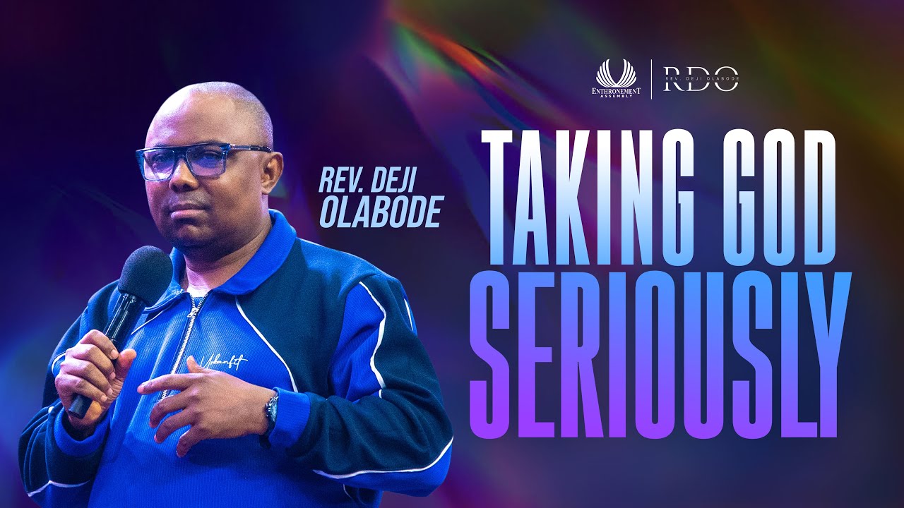 TAKING GOD SERIOUSLY | ENTHRONEMENT ASSEMBLY | REV. DEJI OLABODE - YouTube