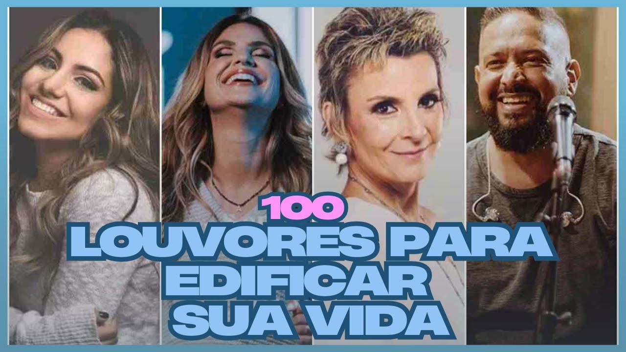 100 Melhores Louvores para edificar sua vida - YouTube
