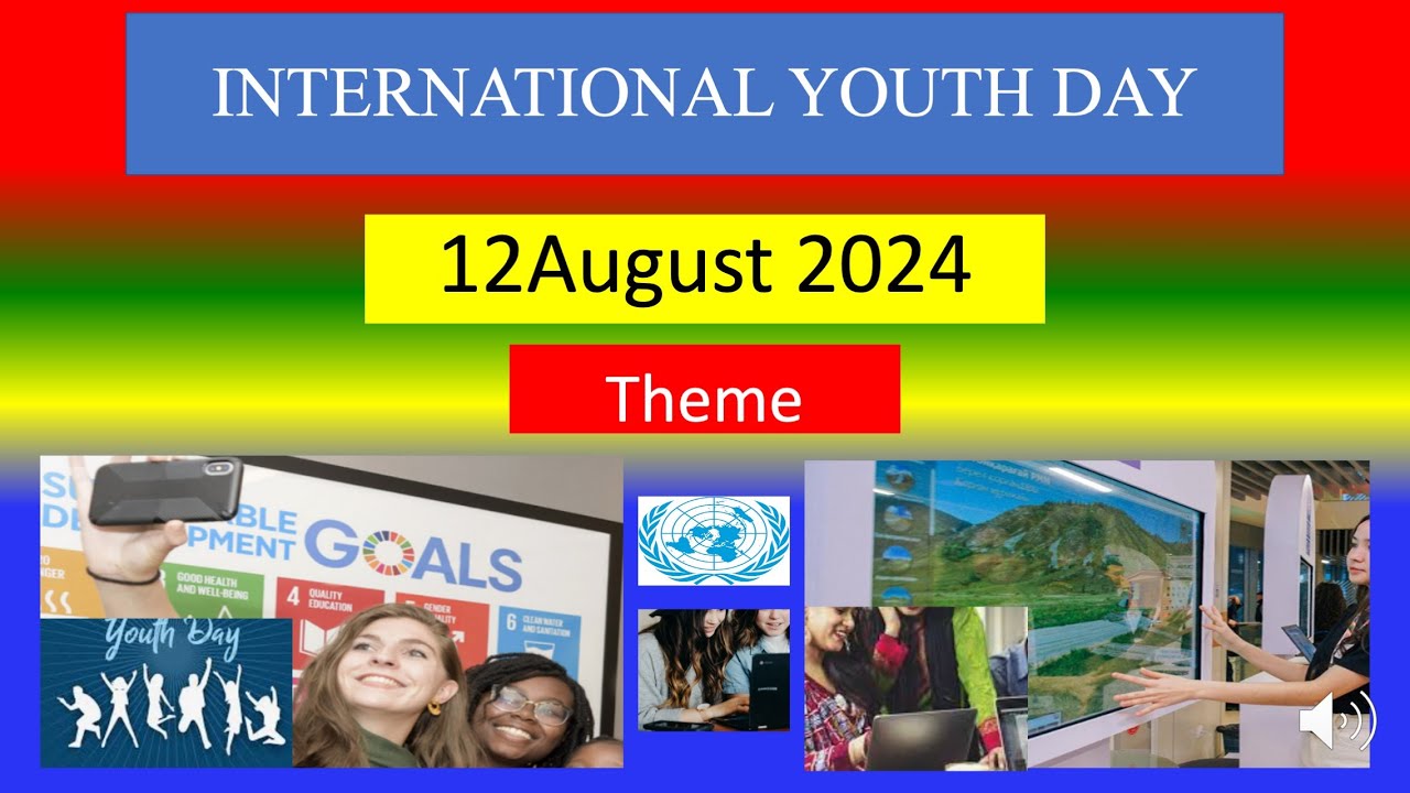 INTERNATIONAL YOUTH DAY - 12 August 2024 - Theme - YouTube