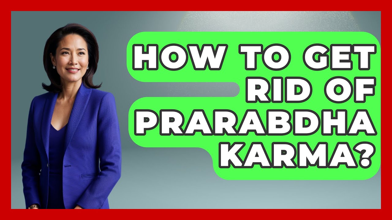How To Get Rid Of Prarabdha Karma? - Hindu Enlightenment Journey - YouTube