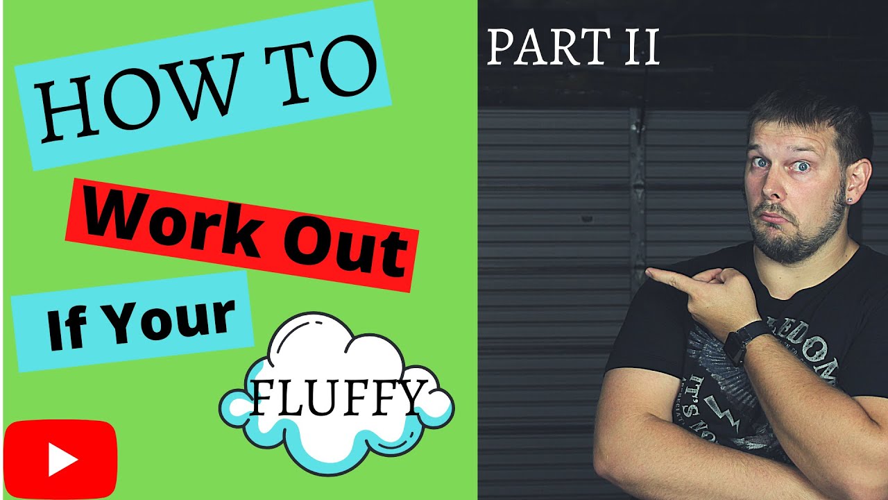 How To Workout If You Are FLUFFY (part 2) 2020 - YouTube