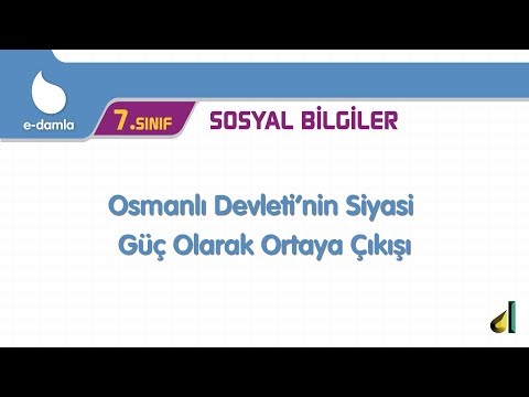 7.Sınıf Sosyal Bilgiler Osmanlı Devleti’nin Siyasi Güç Olarak Ortaya Çıkışı