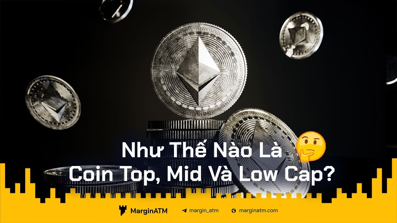Như Thế Nào Là Coin Top, Mid và Low Cap? | MarginATM - YouTube
