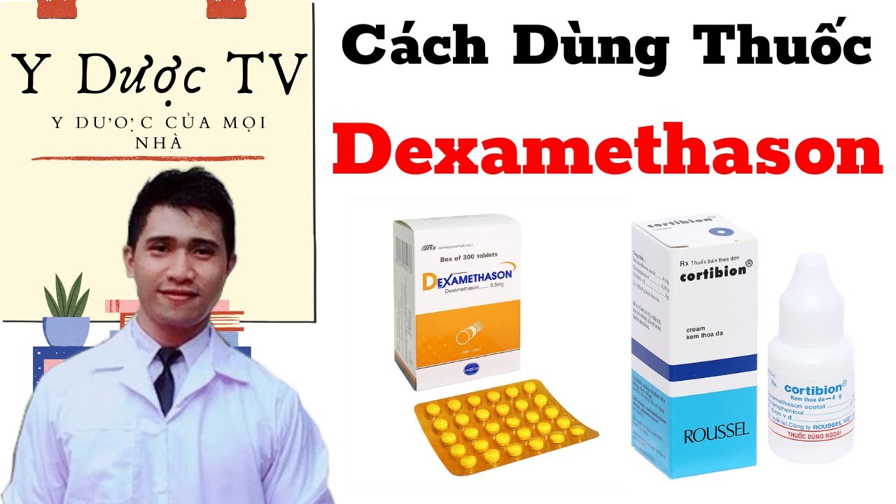 Cách dùng thuốc kháng viêm dexamethasol | nhóm thuốc kháng viêm ...