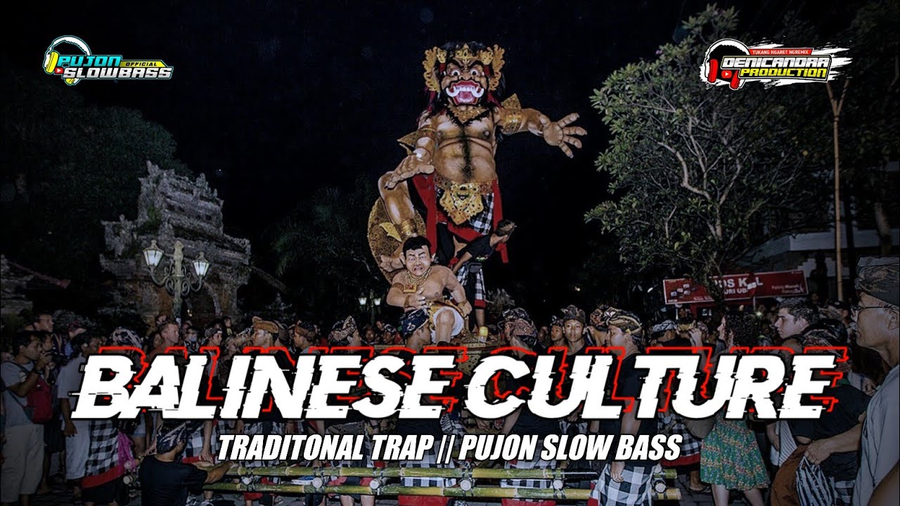 TRAP BALINESE CULTURE || PUJON SLOW BASS • DENI CANDRA PRODUCTION ...