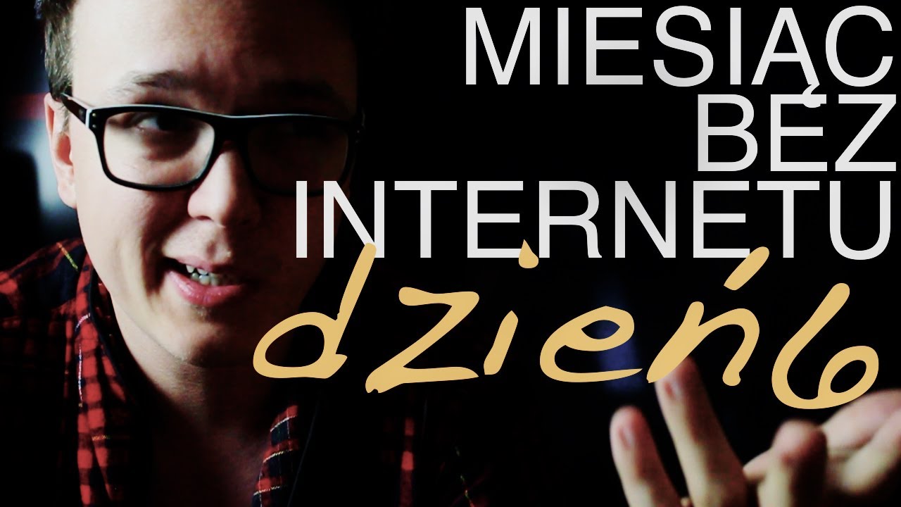 Czy bez Internetu spędzamy czas lepiej? [dzień 6, Miesiąc bez Internetu ...