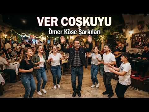 Ver Coşkuyu - Ömer Köse Şarkıları