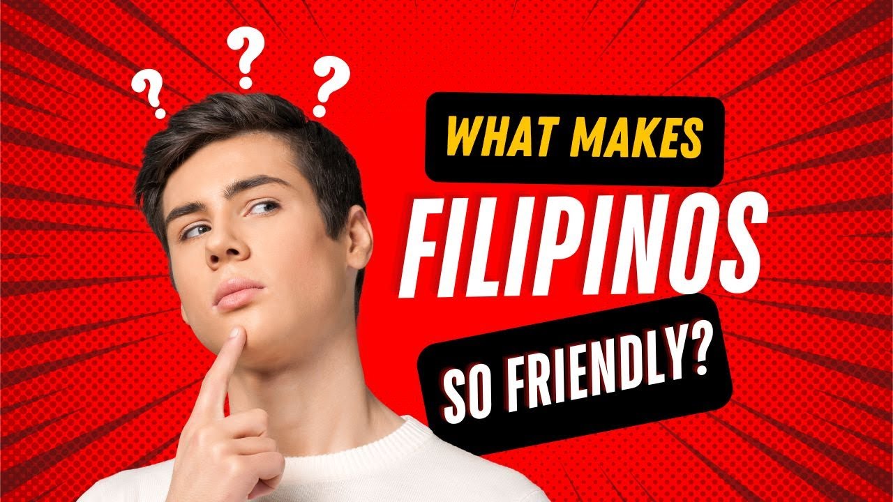 Why Filipinos Are the World’s Friendliest People? - YouTube