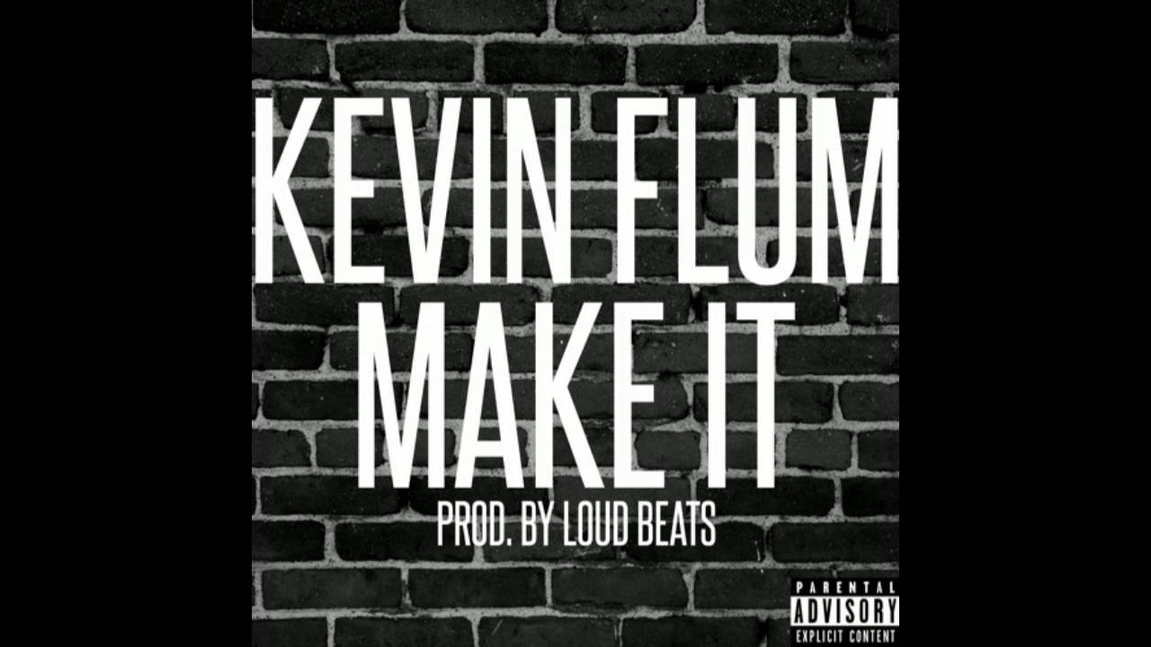Kevin Flum Make It Youtube