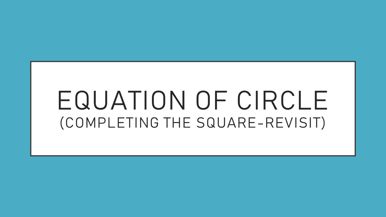 Equation of Circle (Completing the square-revisit) - YouTube