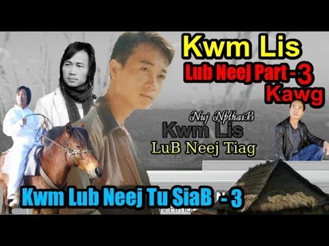 Kwm Lis Lub Neej Tu SiaB -Ncua Kawg : Part 3 End. - YouTube