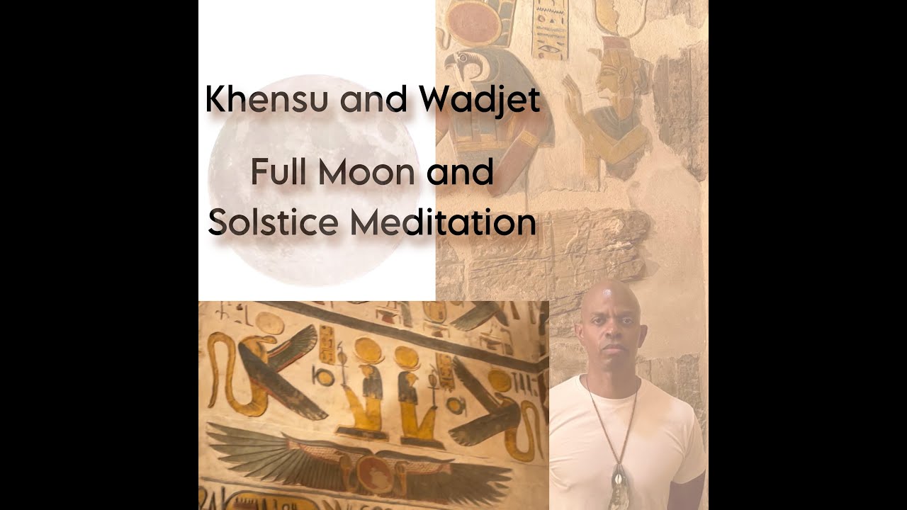 Khensu and Wadjet: Full Moon and Solstice Meditation - YouTube