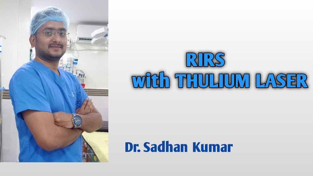 RIRS with THULIUM FIBER LASER by Dr. Ch. Sadhan Kumar - YouTube
