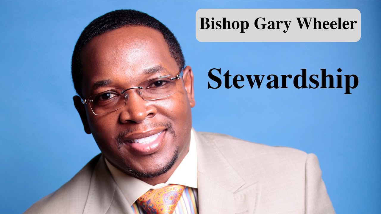 Bishop Gary Wheeler - Stewardship 3.1 - YouTube