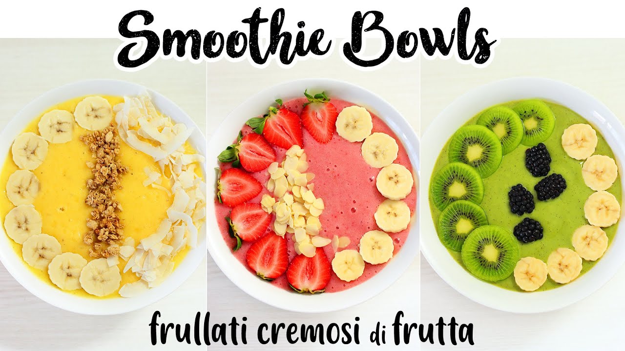 SMOOTHIE BOWLS: Frullati Cremosi di Frutta - Ricette Facili per la ...