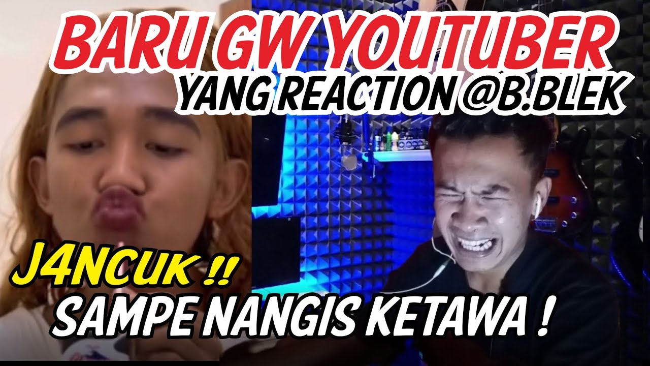 REACTION @b-blek BIKIN KETAWA SAMPAI NANGIS ! - YouTube