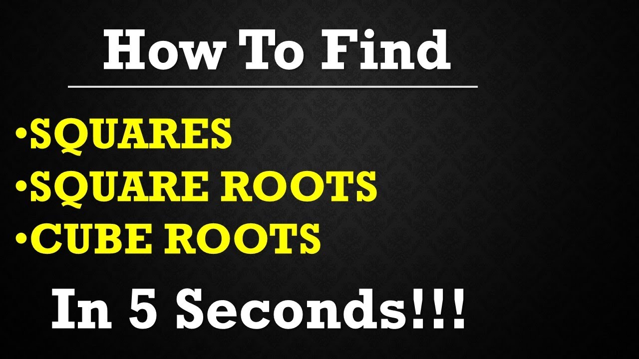 How To Find Squares Square Roots Cube Roots In 5 Seconds How To Find Squares Square Roots Cube Roots In 5 Seconds