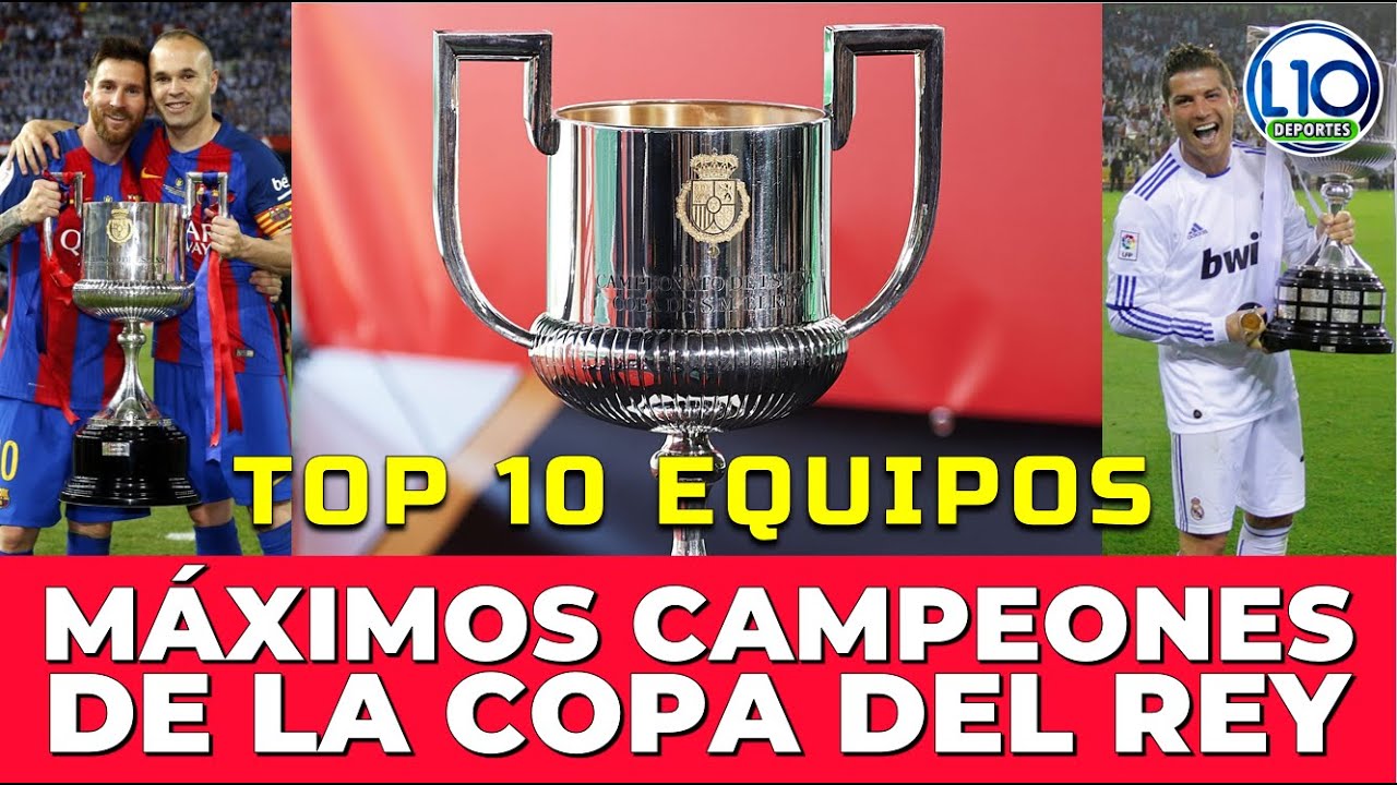 Palmarés de la Copa del Rey - Top 10 de los equipos más ganadores de ...