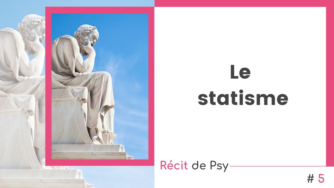 Récit de psy #04 - Le statisme - YouTube