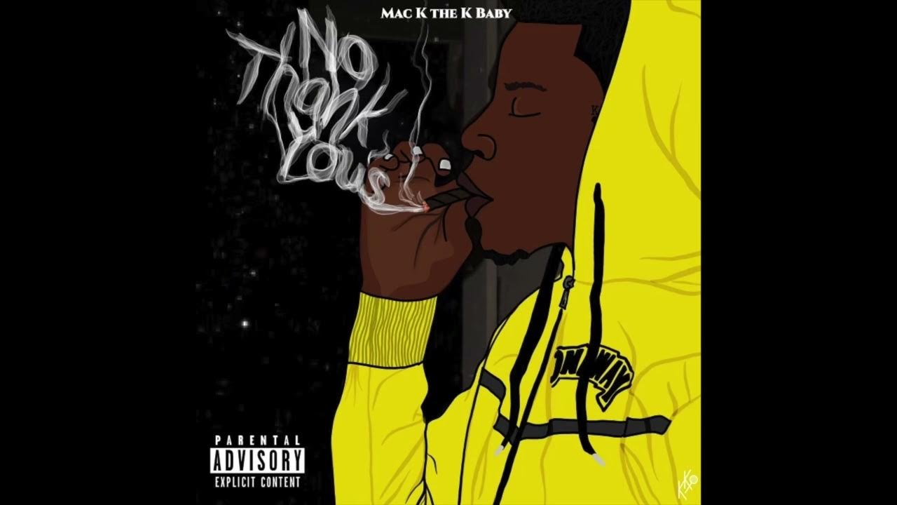 Mac-K The K Baby - No Thank Yous (Official Audio) - YouTube