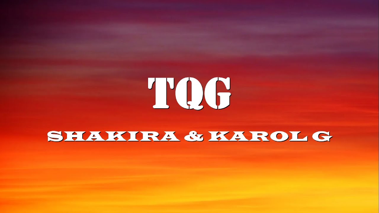 Shakira & Karol G - TQG (Lyrics music video) - YouTube