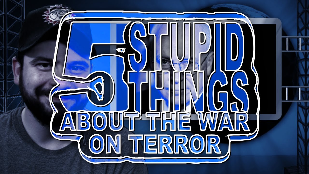 Five Stupid Things About the War on Terror - YouTube