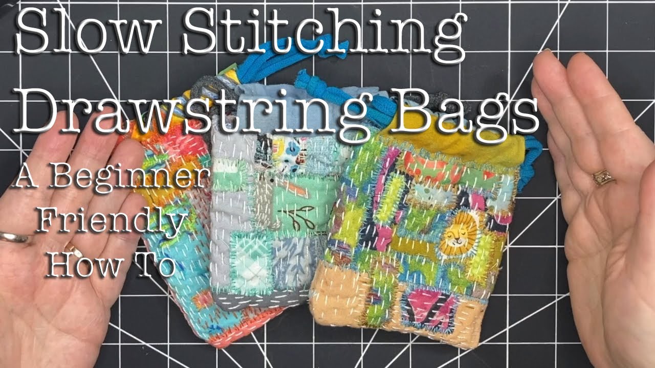 How to Make a Slow Stitching Drawstring Bag-Beginner Friendly Textile ...