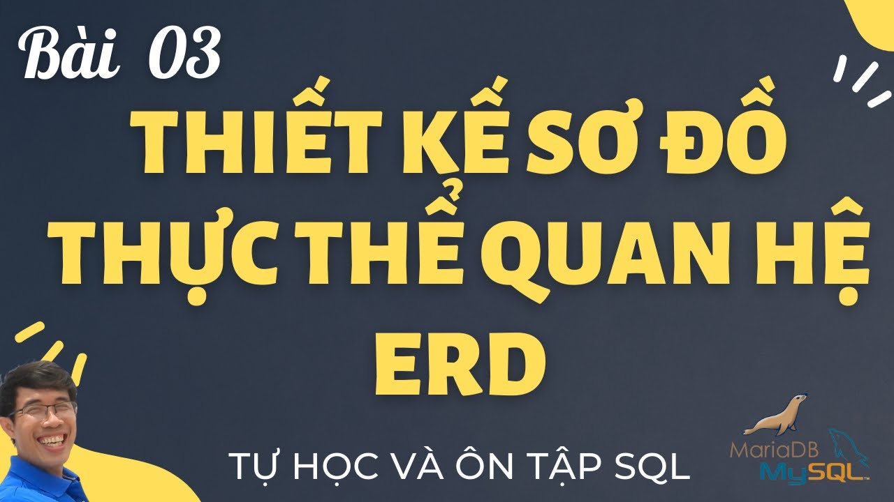 Học Sql 03 Quy Trình Thiết Kế Csdl Và Sơ đồ Thực Thể Quan Hệ Erd Tự Học Câu Lệnh Sql Học