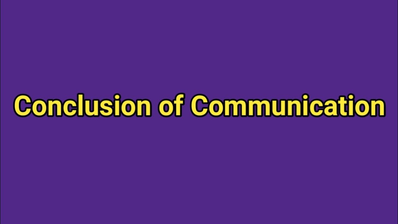 Conclusion of Communication - YouTube
