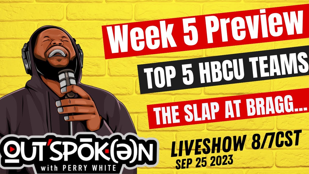 Week 5 Preview , Top 5 HBCU's , The Slap At Bragg | OUTSPOKEN - YouTube