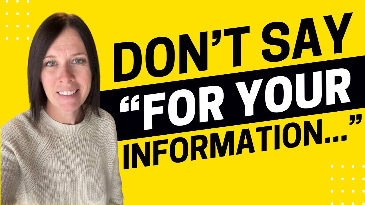 AEE - Why You Should NOT Say “For Your Information” - YouTube