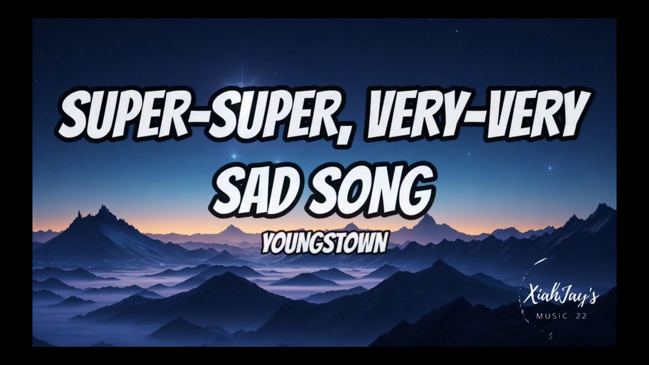 SUPER-SUPER, VERY-VERY SAD SONG | YOUNGSTOWN | LYRIC VIDEO - YouTube