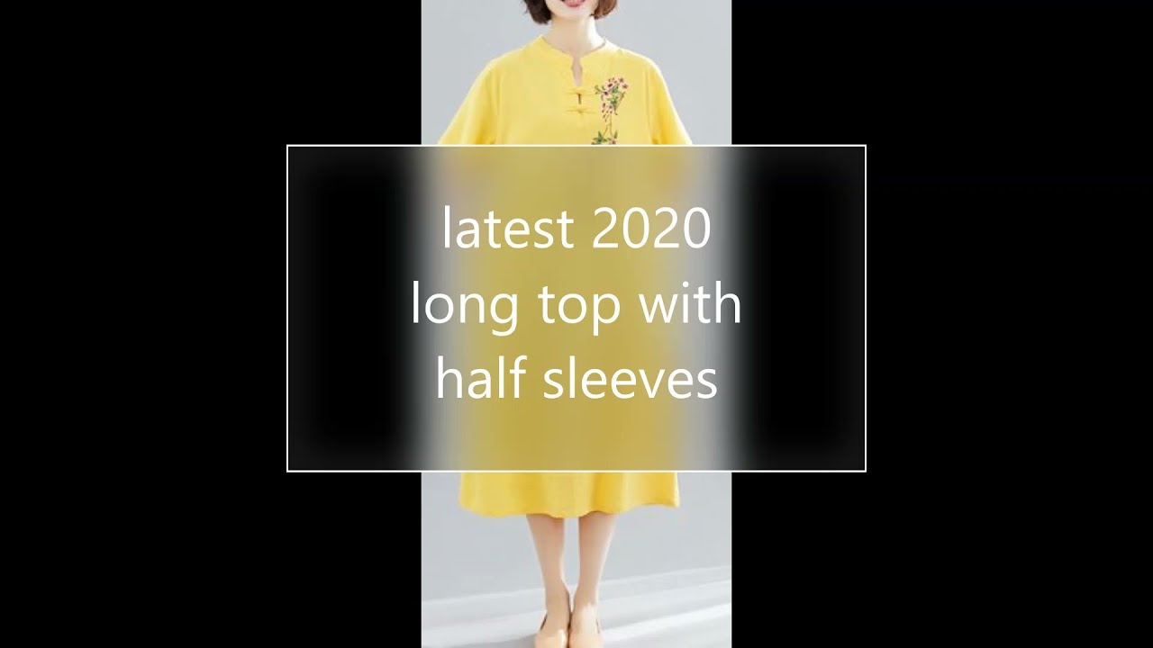 Latest Long Top 2020 | Beautiful Long Top with Half Sleeves | fashion ...