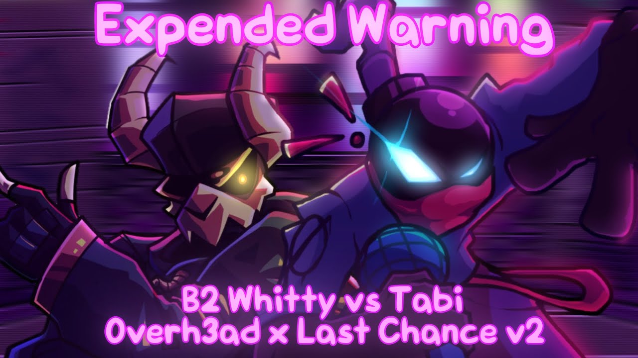"Expended Warning" | Overh3ad x Last Chance v2 | B2 Whitty vs Tabi [FNF ...